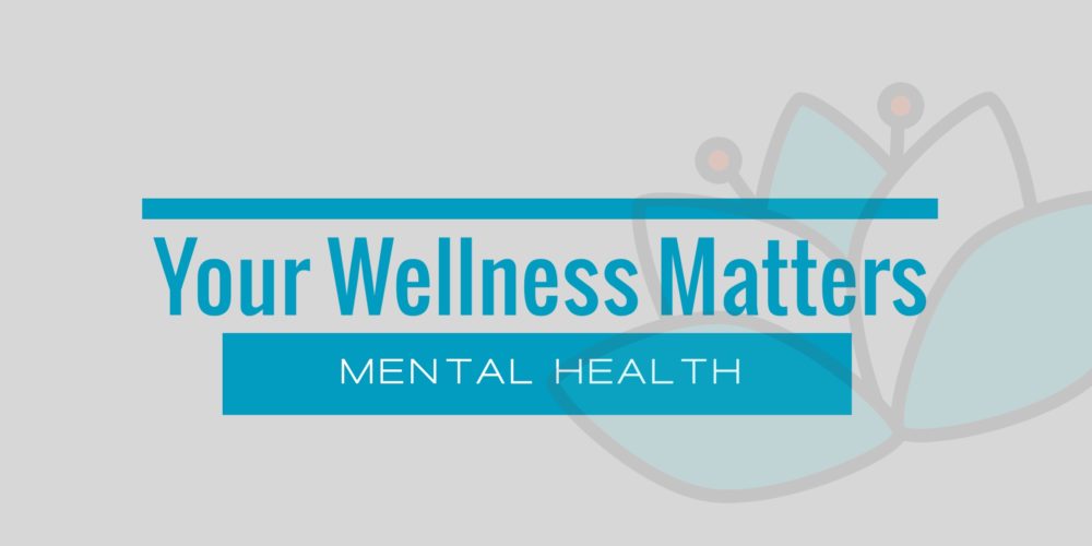 Your Wellness Matters: Mental Health - Resecō Your Wellness Matters: Mental Health - Resecō